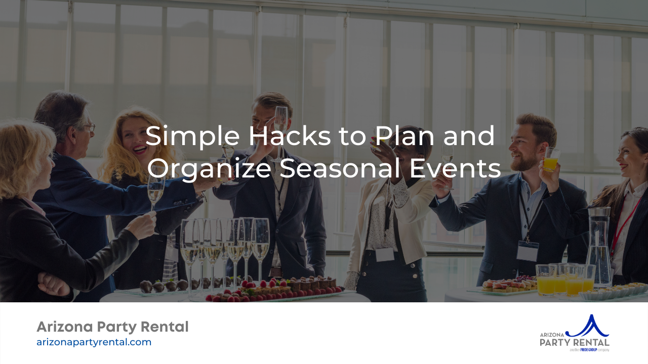 Simple Hacks to Plan and Organize Seasonal Events - Arizona Party Rental